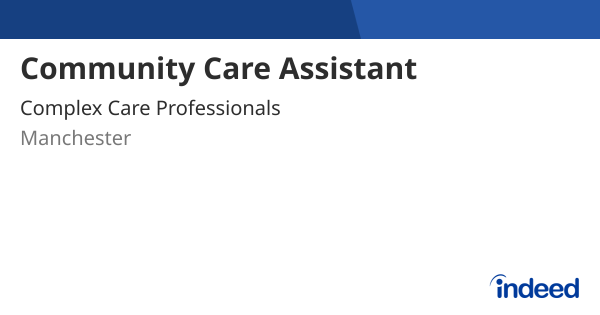 Community Care Assistant - Manchester M25 - Indeed.com