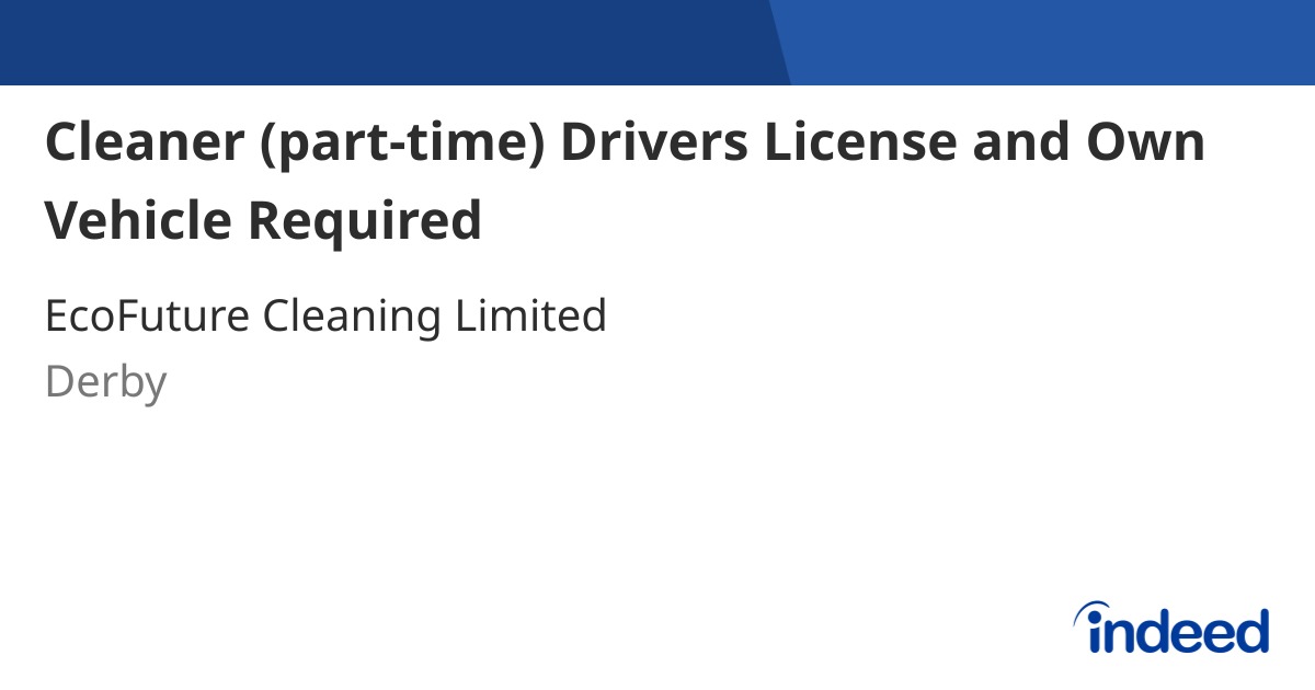 Cleaner (part-time) Drivers License and Own Vehicle Required - Derby ...