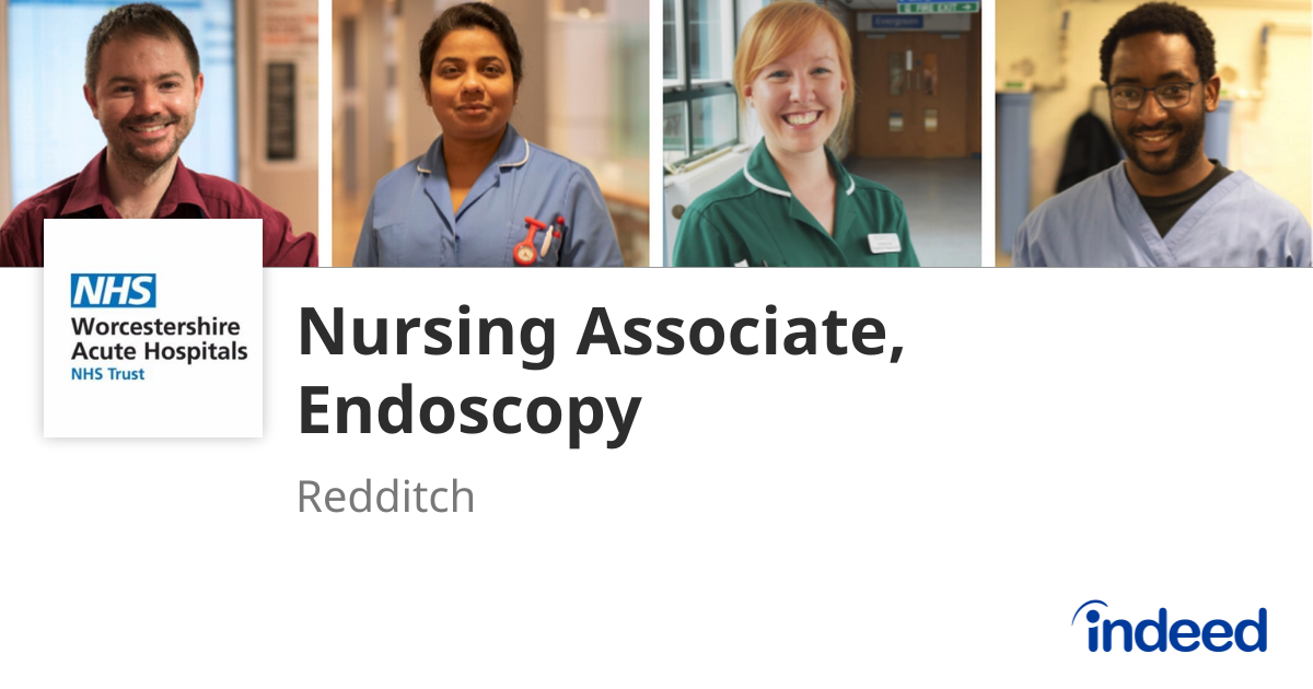 Nursing Associate, Endoscopy - Redditch B98 7UB - Indeed.com