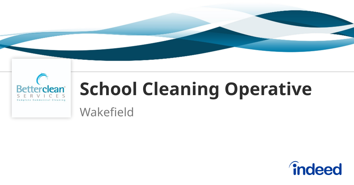School Cleaning Operative - Wakefield WF2 7EL - Indeed.com