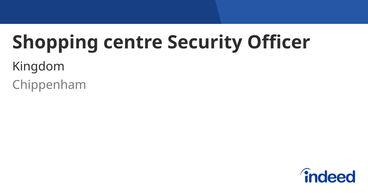 Shopping centre Security Officer - Chippenham SN15 3JP - Indeed.com