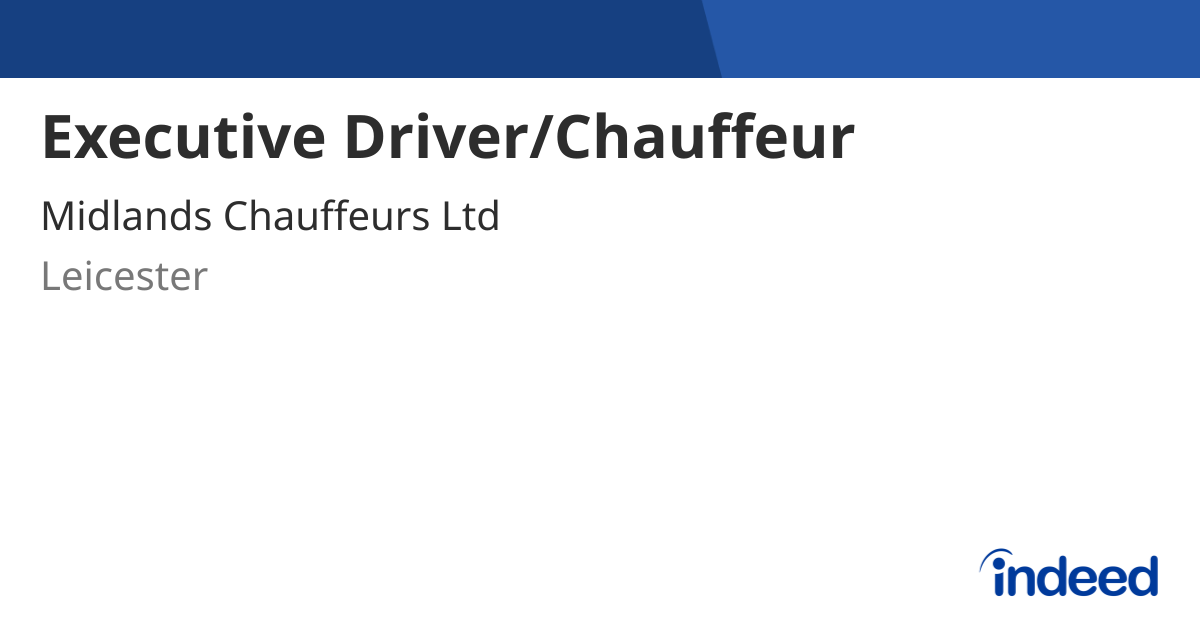 Executive Driver/Chauffeur - Leicester - Indeed.com