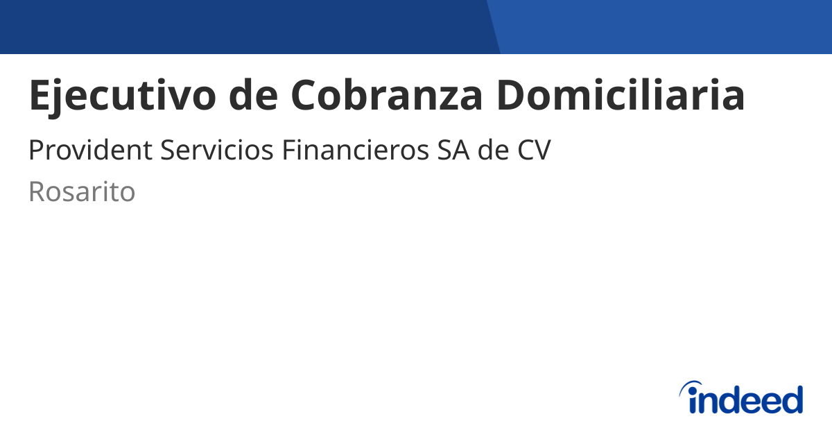 Ejecutivo de Cobranza Domiciliaria - Rosarito, B.C. - Indeed.com