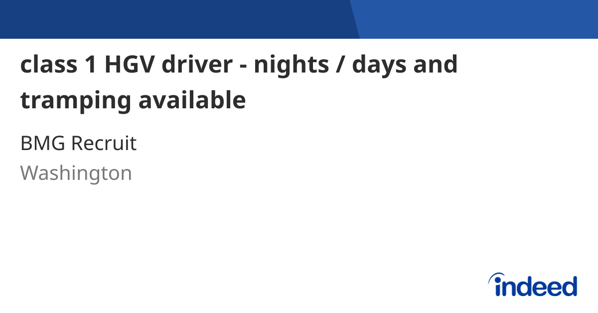 class 1 HGV driver - nights / days and tramping available - Washington ...