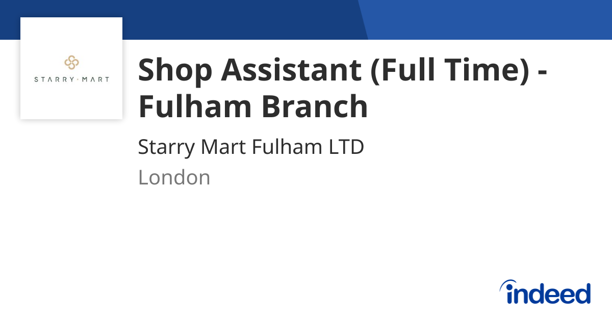 Shop Assistant (Full Time) - Fulham Branch - London SW6 1LU - Indeed.com