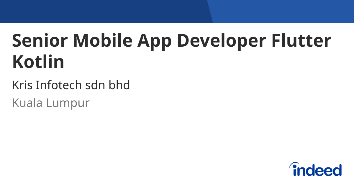 Senior Mobile App Developer Flutter Kotlin - Kuala Lumpur - Indeed.com