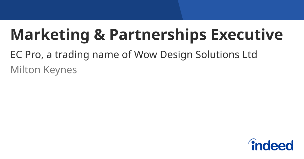 Marketing & Partnerships Executive - Milton Keynes MK4 1GA - Indeed.com
