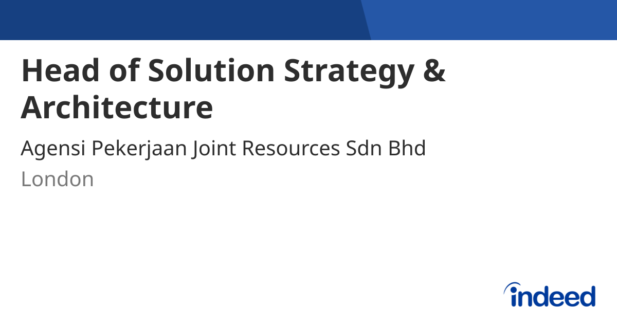 Head of Solution Strategy & Architecture - London - Indeed.com