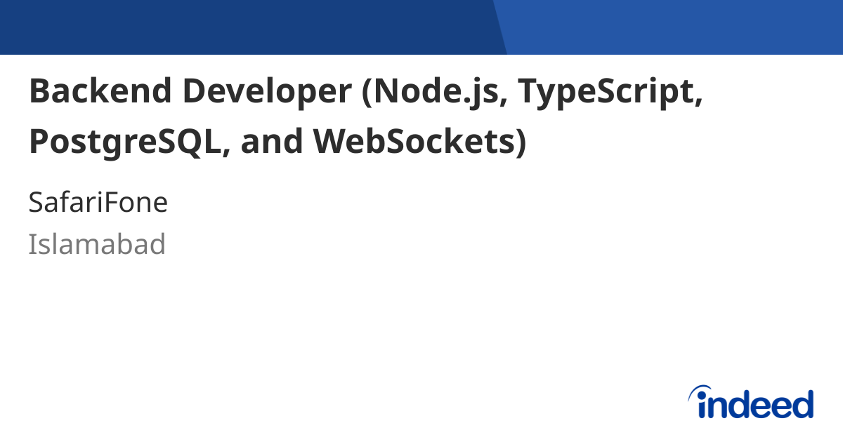 Backend Developer (Node.js, TypeScript, PostgreSQL, and WebSockets) - Islamabad - Indeed.com