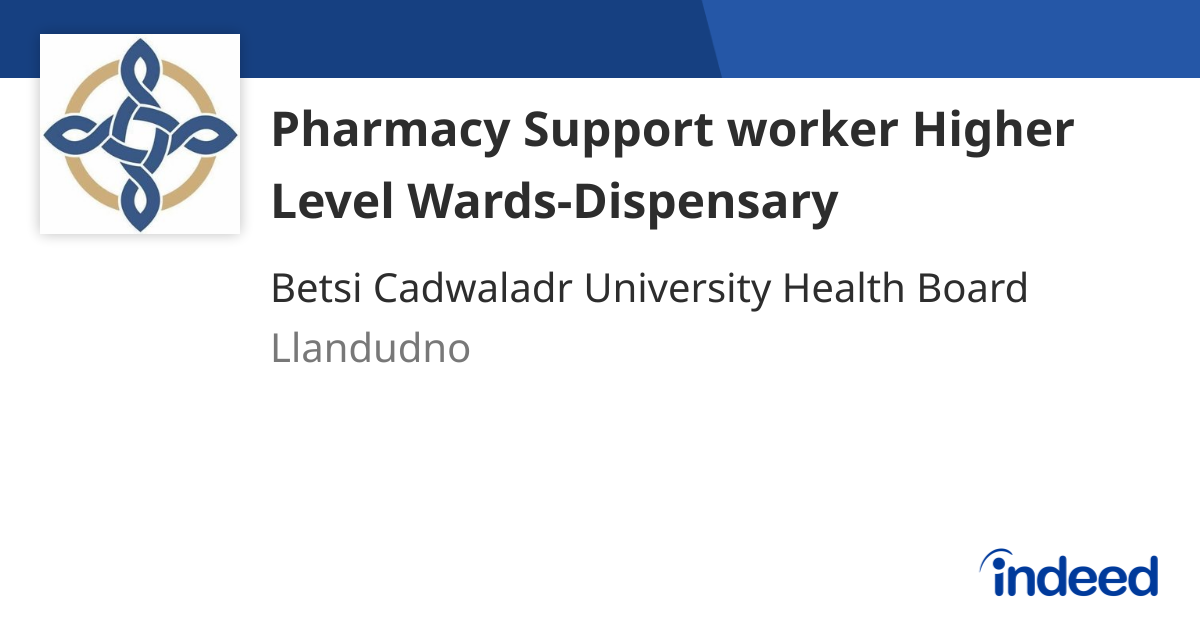 Pharmacy Support worker Higher Level Wards-Dispensary - Llandudno LL30 ...