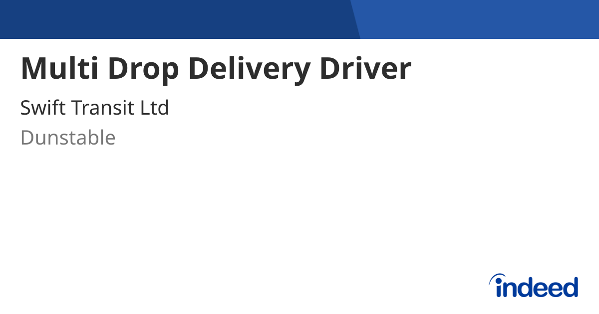Multi Drop Delivery Driver - Dunstable - Indeed.com