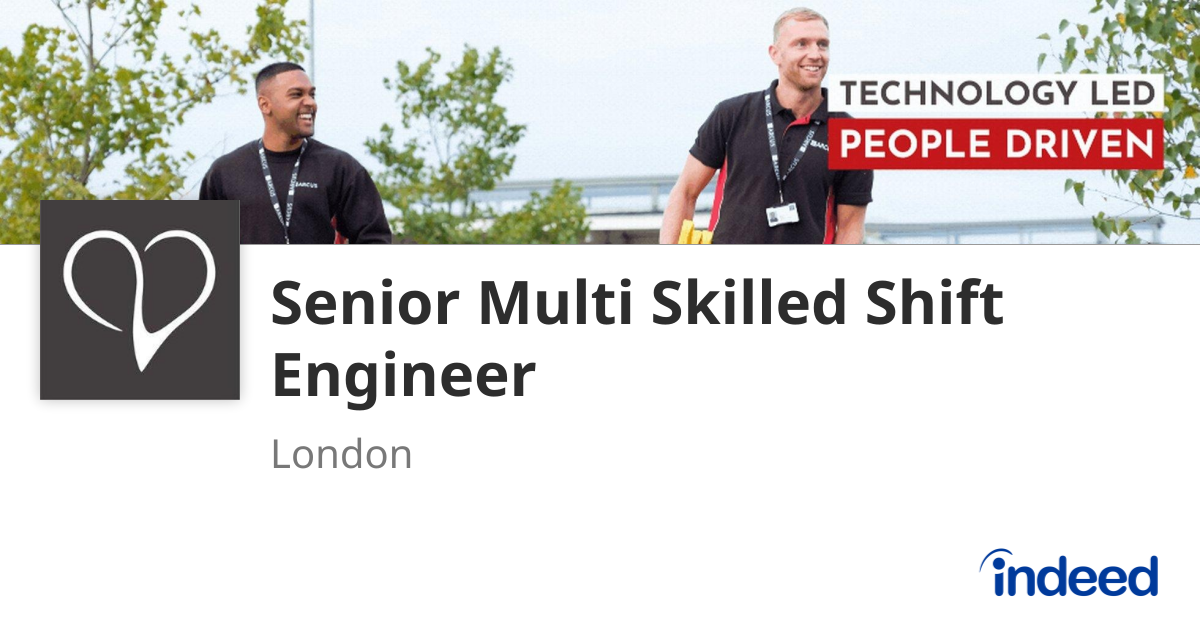 Senior Multi Skilled Shift Engineer - London - Indeed.com