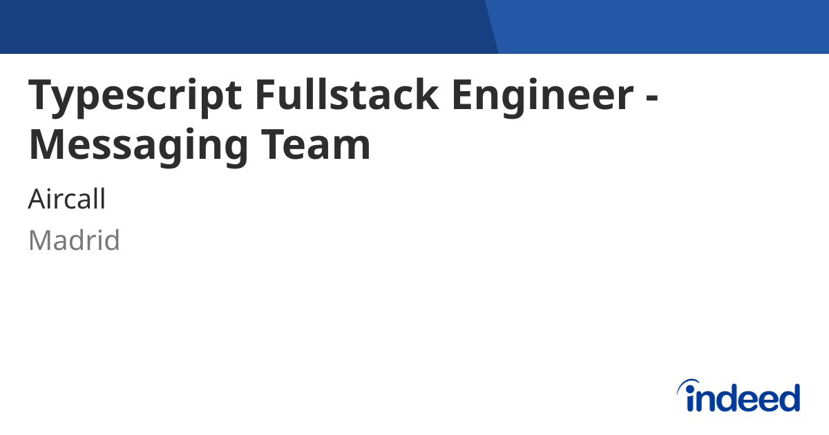 Typescript Fullstack Engineer - Messaging Team - Madrid, SK - Indeed.com