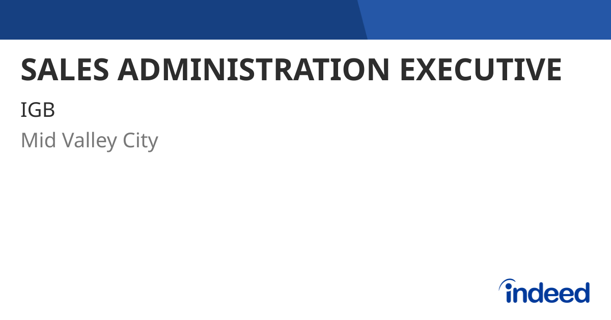 SALES ADMINISTRATION EXECUTIVE - Mid Valley City - Indeed.com