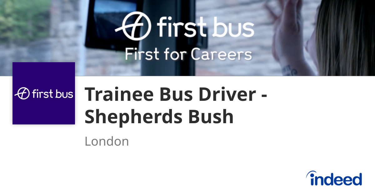 Trainee Bus Driver - Shepherds Bush - London W12 8DA - Indeed.com