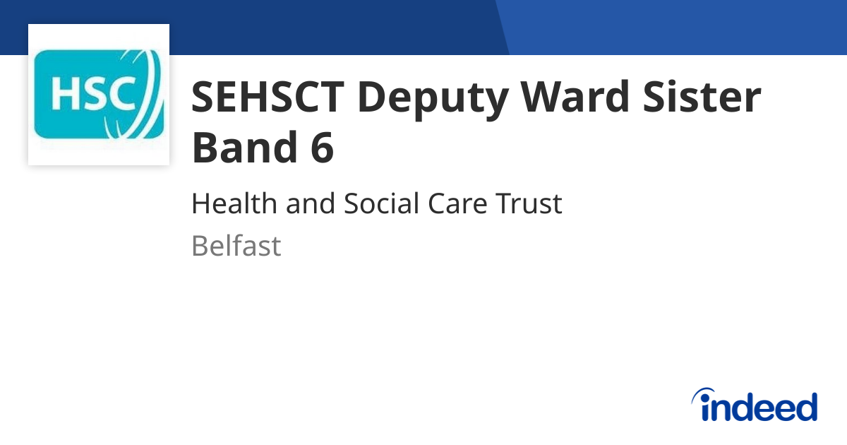 SEHSCT Deputy Ward Sister Band 6 - Belfast - Indeed.com