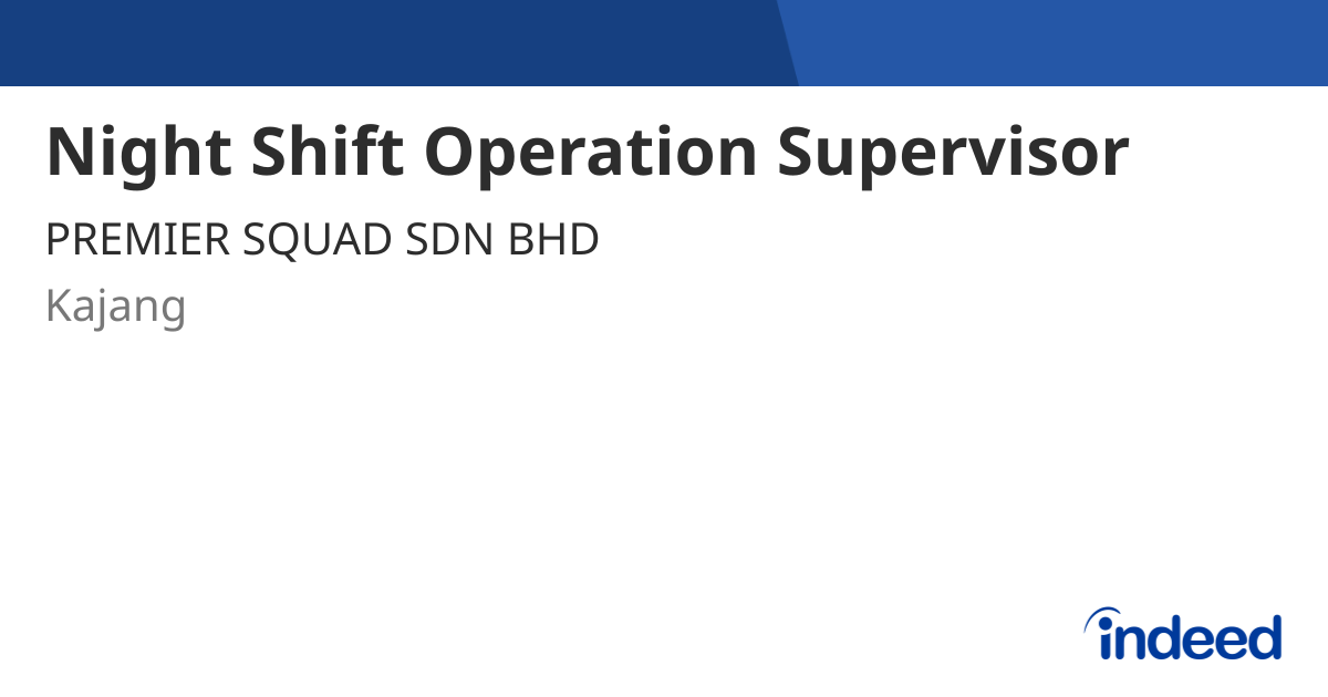 Night Shift Operation Supervisor - Kajang - Indeed.com
