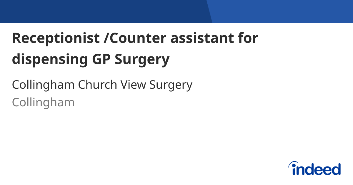 Receptionist /Counter assistant for dispensing GP Surgery - Collingham ...