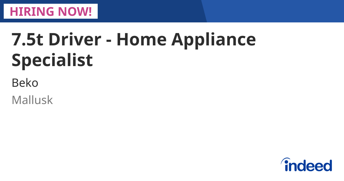 7.5t Driver - Home Appliance Specialist - Mallusk - Indeed.com