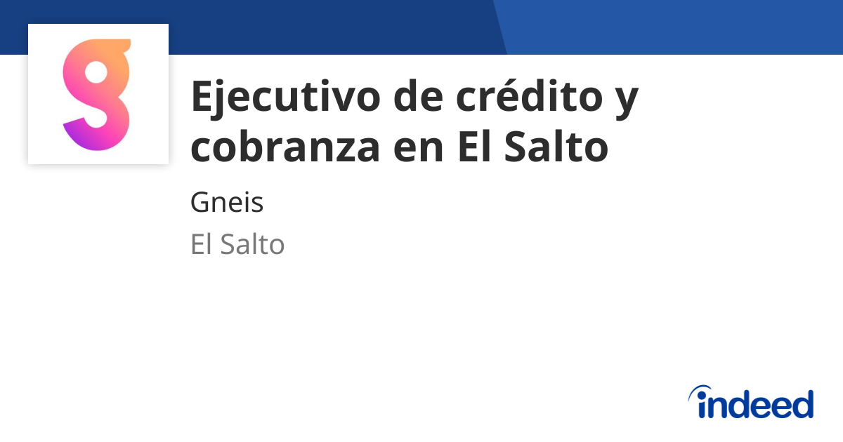 Ejecutivo de crédito y cobranza en El Salto - El Salto, Jal. - Indeed.com