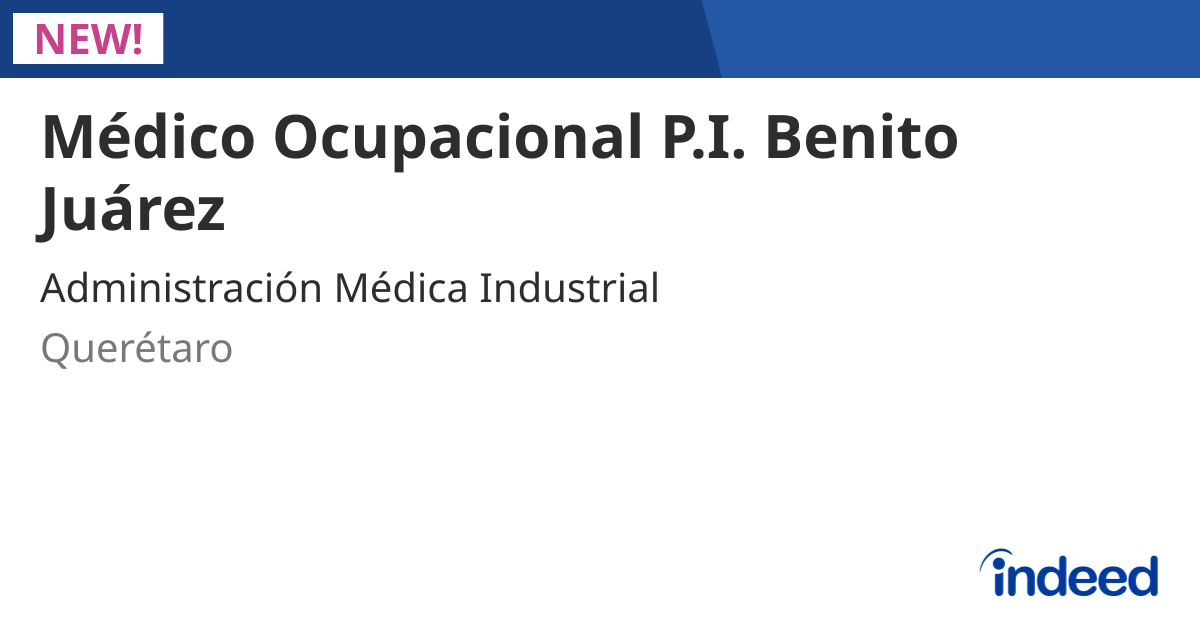 Médico Ocupacional P.I. Benito Juárez - Querétaro, Qro. - Indeed.com