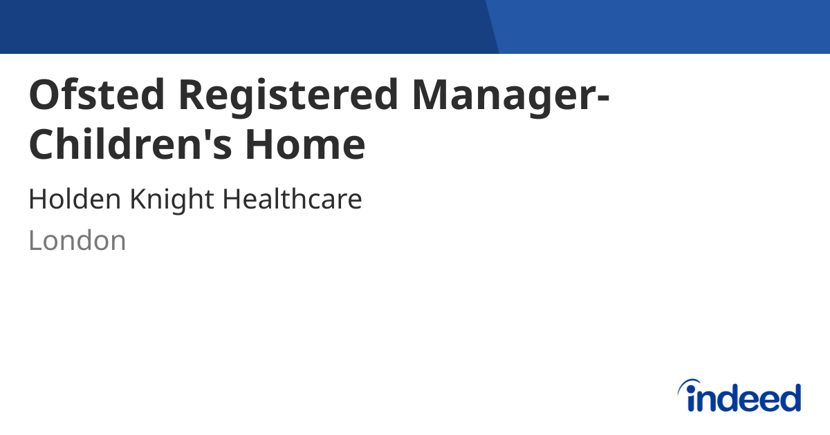 Ofsted Registered Manager- Children's Home - London EN6 - Indeed.com