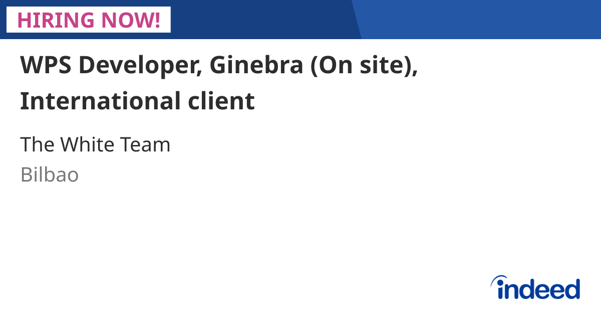 WPS Developer, Ginebra (On site), International client - 48014 Bilbao ...