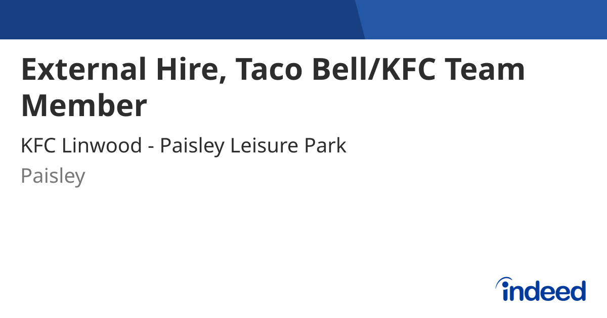 External Hire, Taco Bell/KFC Team Member - Paisley PA1 2BH - Indeed.com