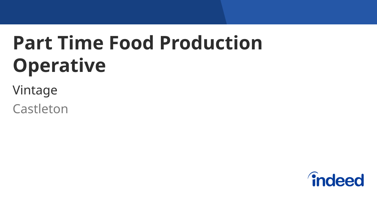 Part Time Food Production Operative - Castleton S33 8WG - Indeed.com