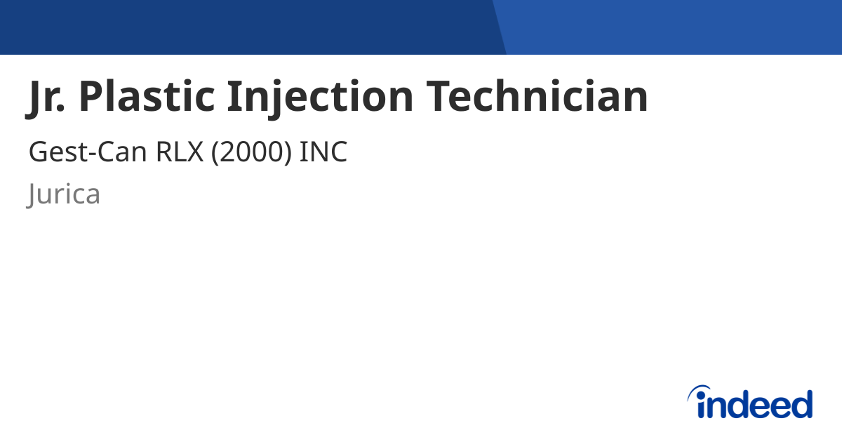 Jr. Plastic Injection Technician - 76100, Jurica, Qro. - Indeed.com