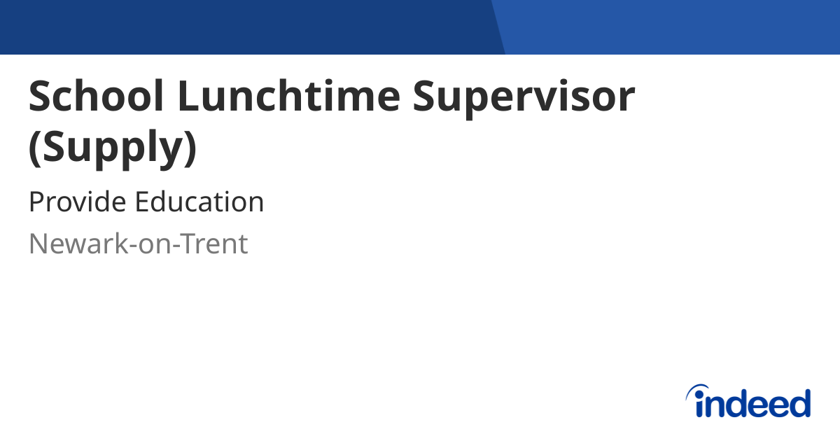 School Lunchtime Supervisor (Supply) - Newark-on-Trent NG24 - Indeed.com