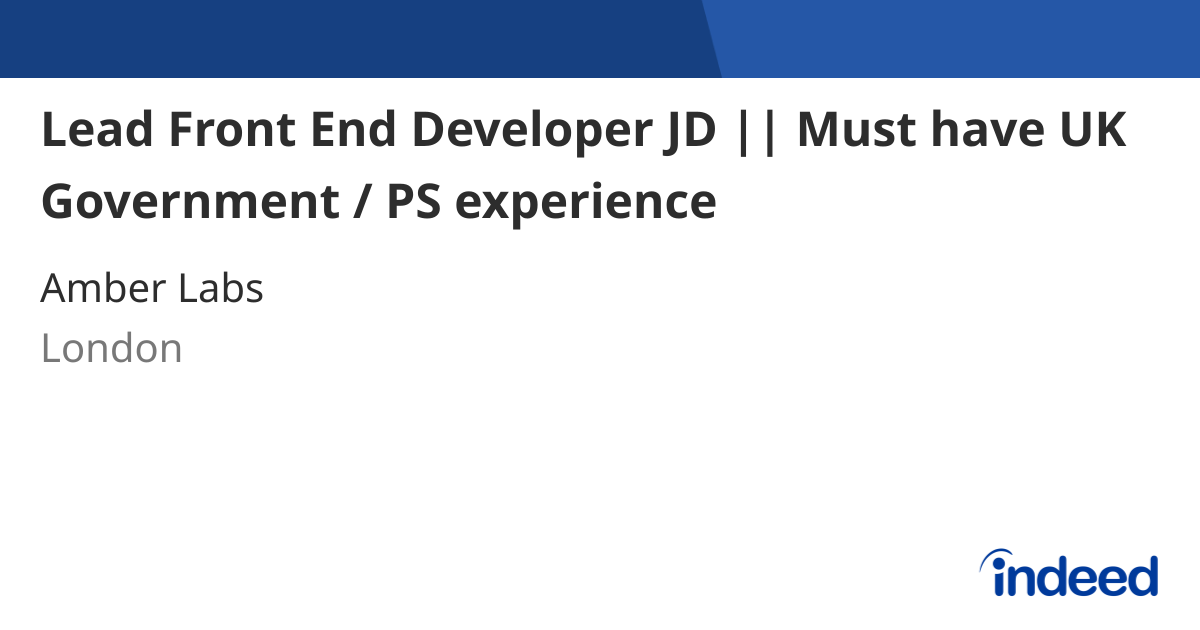 Lead Front End Developer JD || Must have UK Government / PS experience - London - Indeed.com