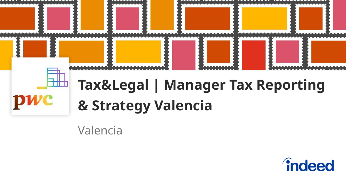 Tax&Legal | Manager Tax Reporting & Strategy Valencia - 46023 Valencia ...