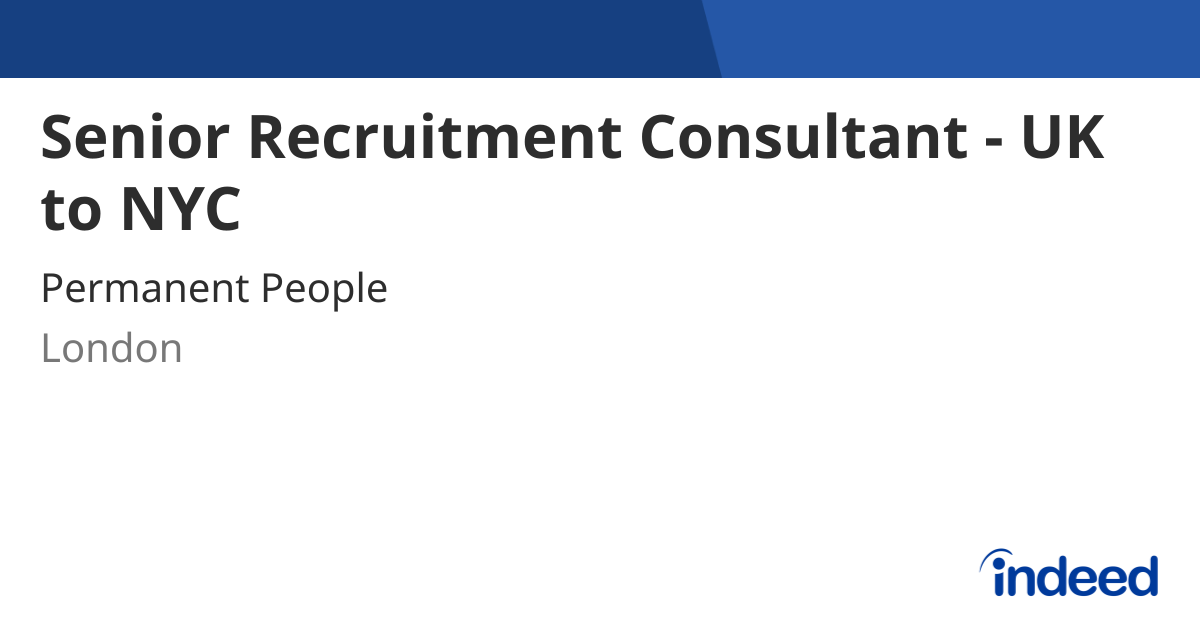 Senior Recruitment Consultant - UK to NYC - London EC2M - Indeed.com