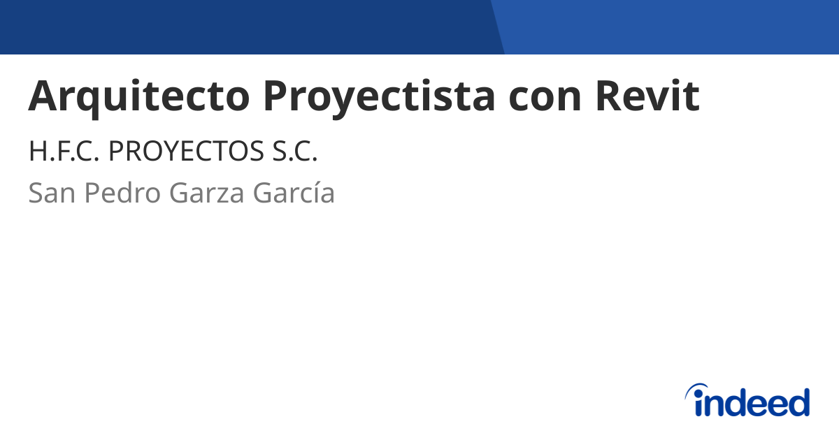 Arquitecto Proyectista con Revit - San Pedro Garza García, N. L. - Indeed.com