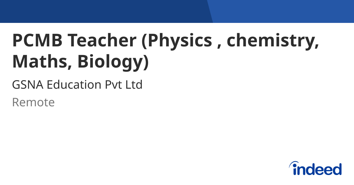 PCMB Teacher (Physics , chemistry, Maths, Biology) - Remote - Indeed.com