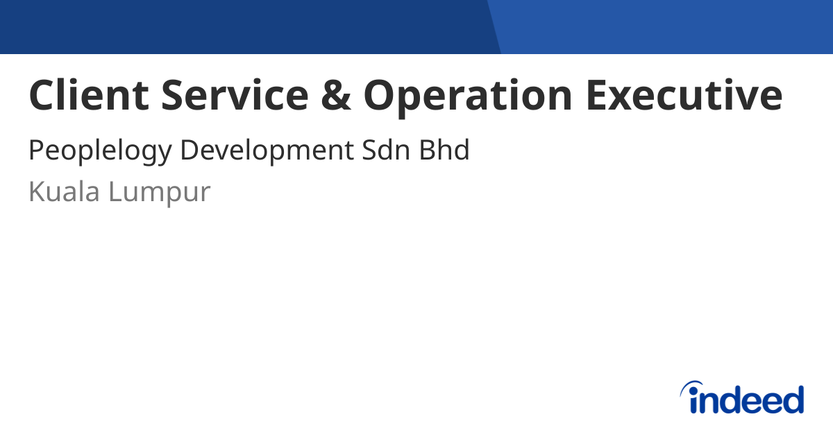 Client Service & Operation Executive - Kuala Lumpur - Indeed.com
