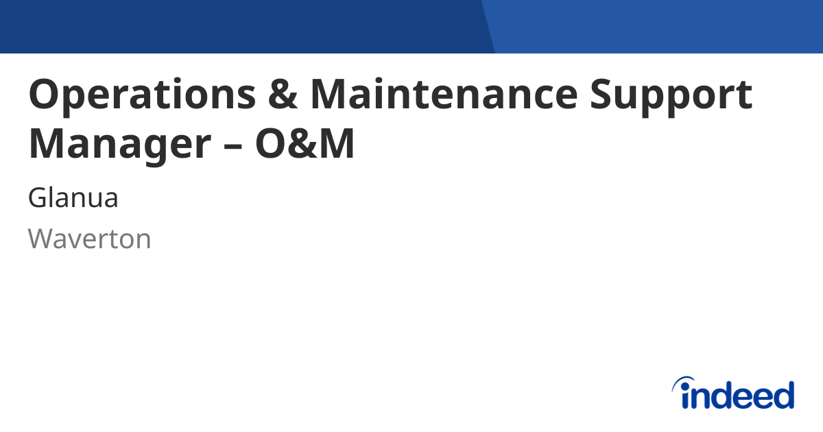 Operations & Maintenance Support Manager – O&M - Waverton CA7 - Indeed.com