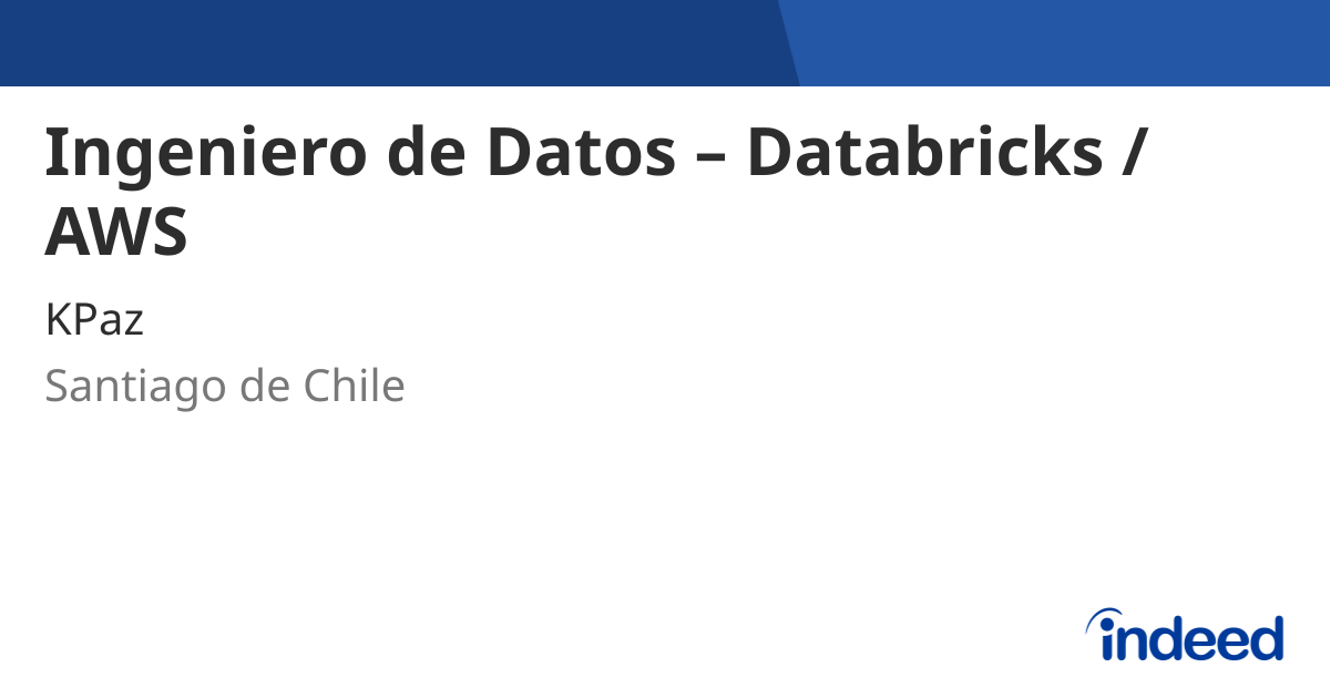 Ingeniero de Datos – Databricks / AWS - Santiago de Chile, Región ...