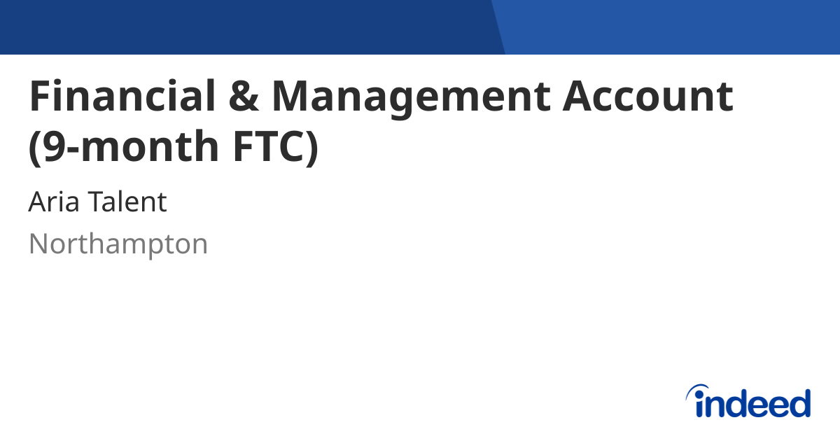 Financial & Management Account (9-month FTC) - Northampton NN4 7YB ...