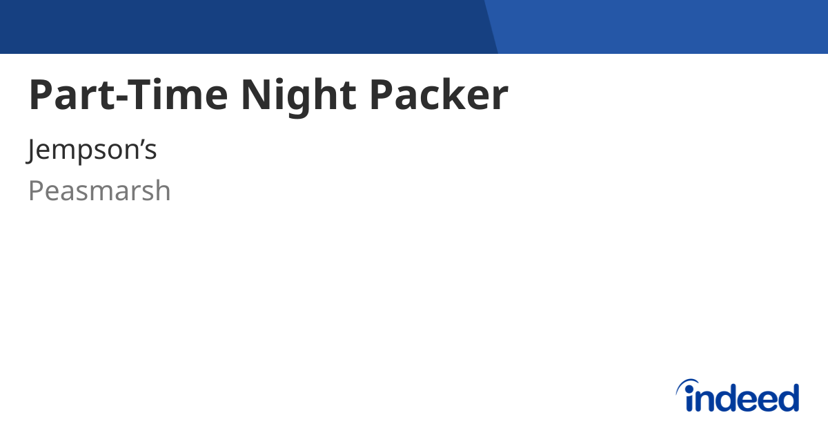 Part-Time Night Packer - Peasmarsh - Indeed.com