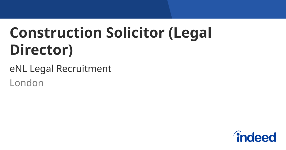 Construction Solicitor (Legal Director) - London - Indeed.com