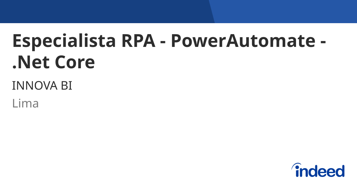 Especialista RPA - PowerAutomate - .Net Core - Lima, Lima - Indeed.com
