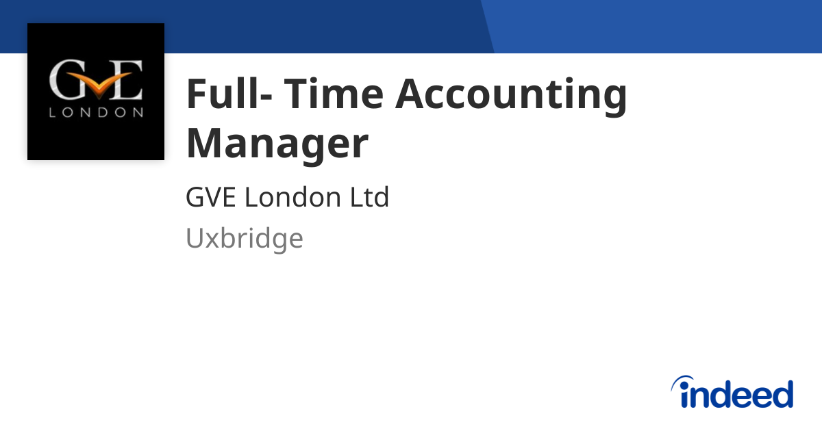Full- Time Accounting Manager - Uxbridge UB8 2DB - Indeed.com