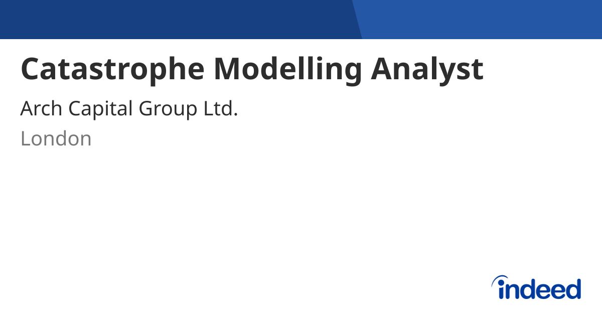 Catastrophe Modelling Analyst - London - Indeed.com