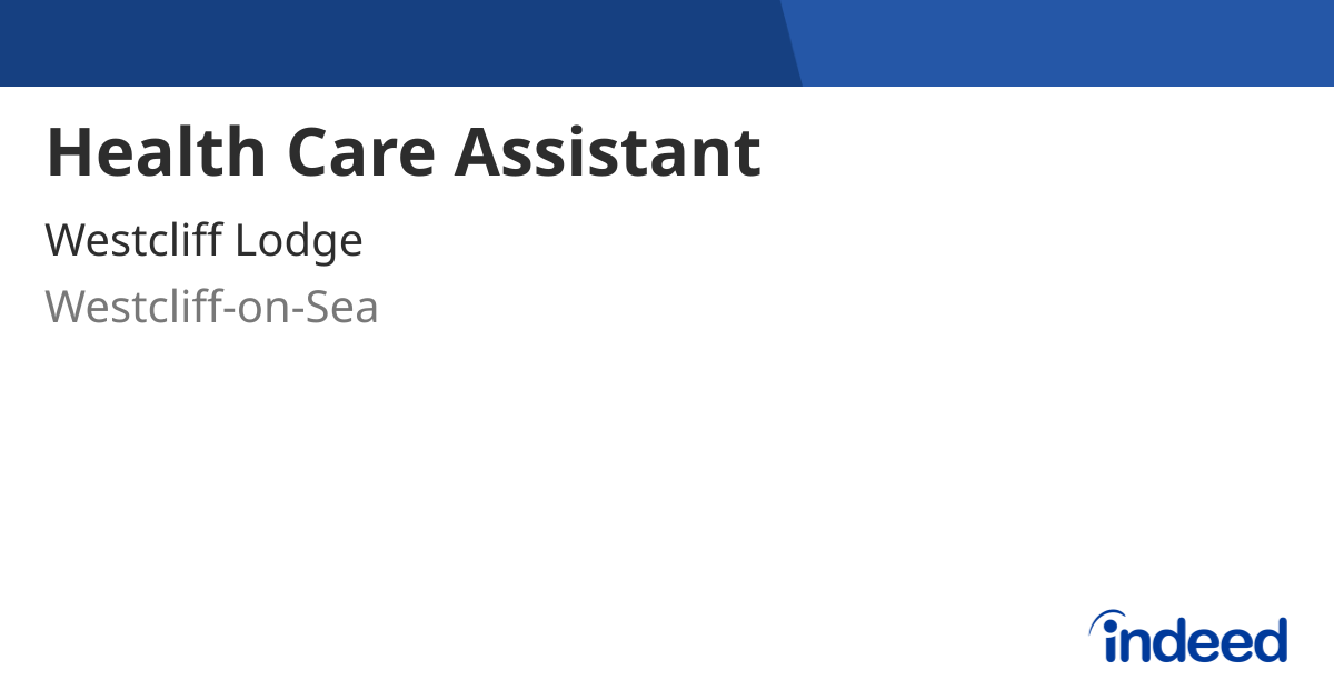 Health Care Assistant - Westcliff-on-Sea SS0 8LQ - Indeed.com