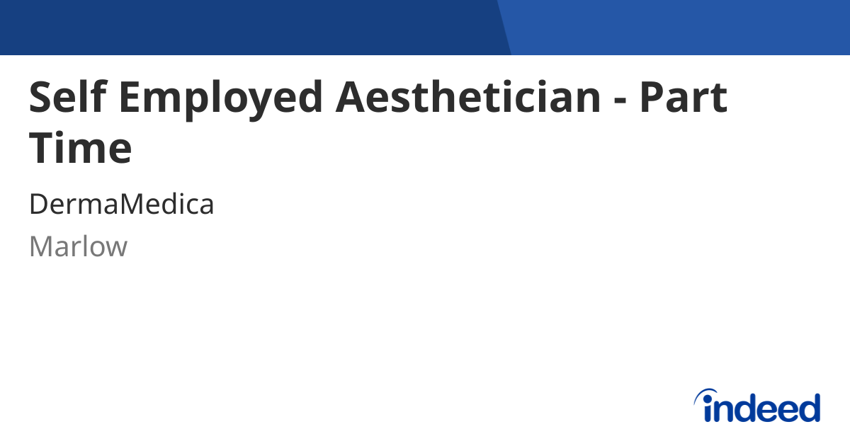 Self Employed Aesthetician - Part Time - Marlow SL7 - Indeed.com