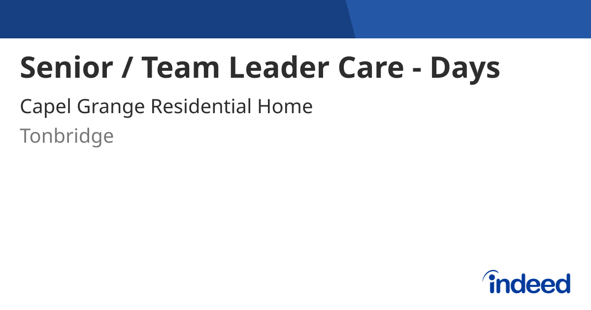 Senior / Team Leader Care - Days - Tonbridge - Indeed.com