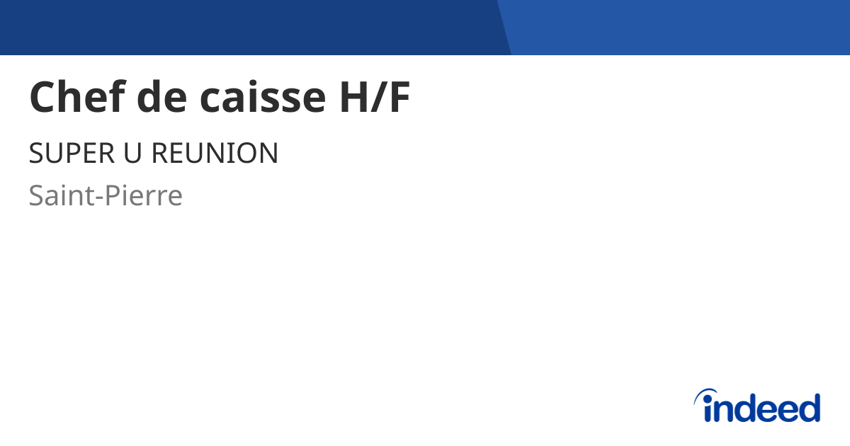 Chef de caisse H/F - 97410 Saint-Pierre - Indeed.com