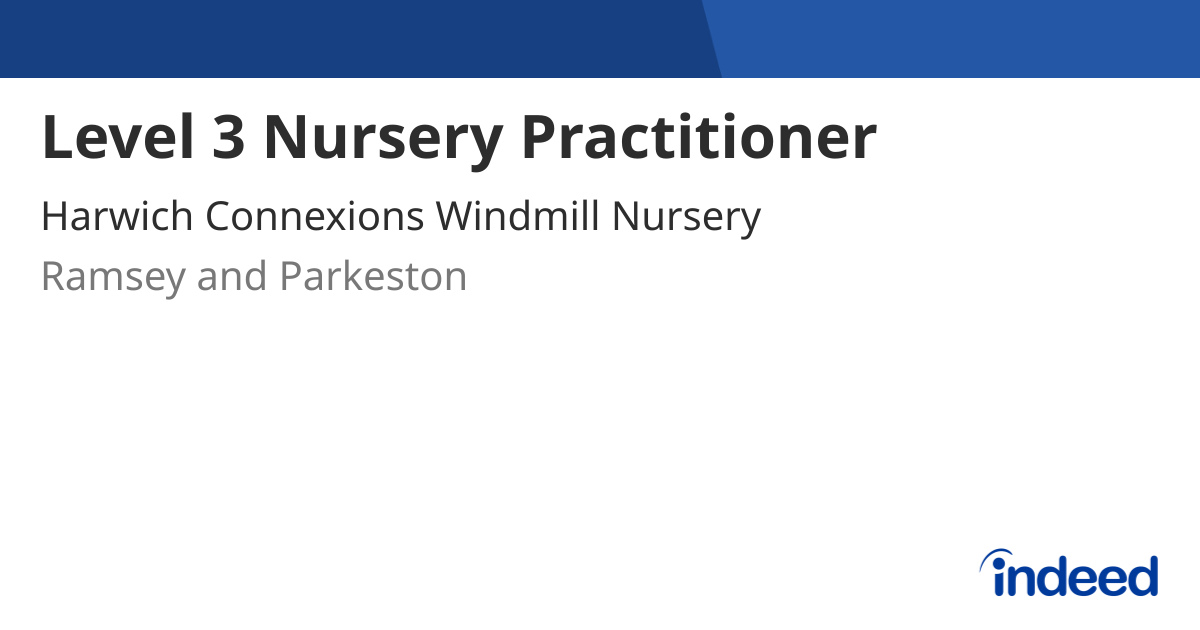 Level 3 Nursery Practitioner - Ramsey and Parkeston CO12 - Indeed.com